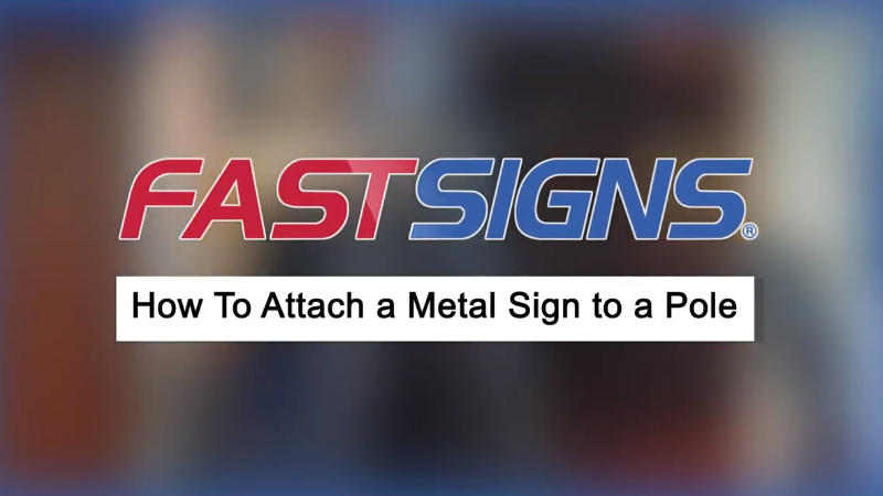 How to Attach a Metal Sign to a Pole | FASTSIGNS® - FASTSIGNS